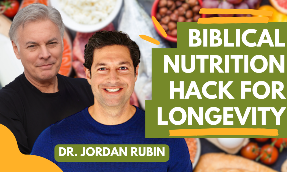 Dr. Jordan Rubin Shares the Biblical Nutrition Hack for Longevity – 7mu