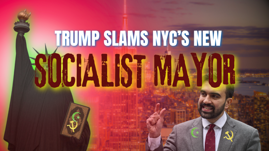 Trump Slams NYC’s New Socialist Mayor: “We Skipped Socialist—We Put In ...